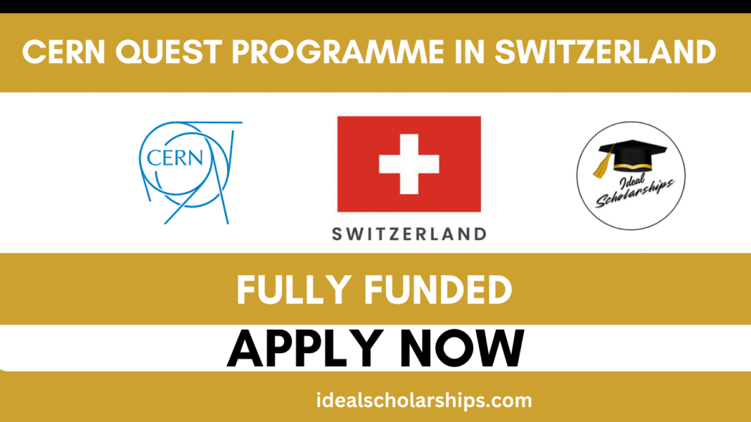 CERN QUEST Program 2025/26 in Switzerland (Fully Funded) - Ideal ...